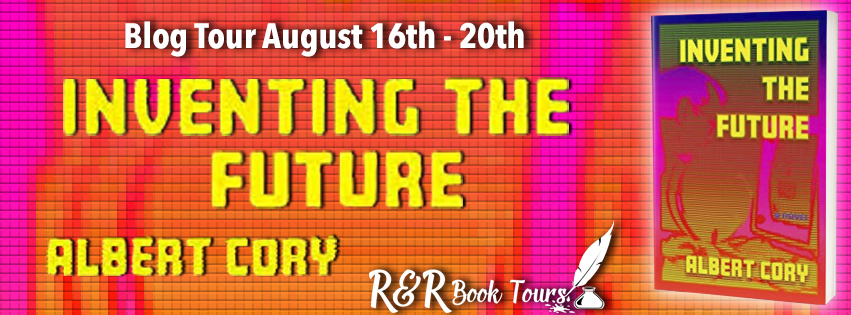 Book Tour: Inventing the Future by Albert Cory @BobPurvy1 @RRBookTours1 #RRBookTours – R&R Book ...