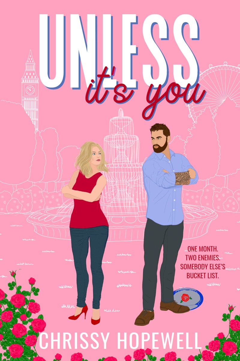 Book Tour: Unless It’s You: An Enemies-to-Lovers London Romance by Chrissy Hopewell (April 15 ...