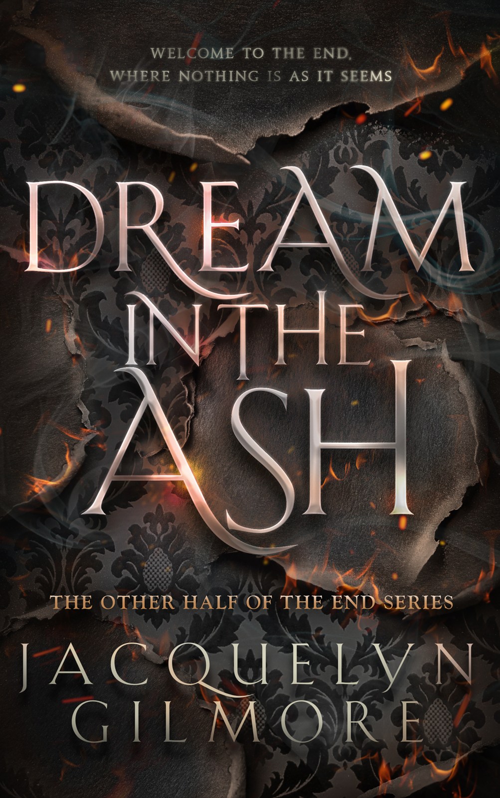 Dream in the Ash by Jacquelyn Gilmor (The Other Half of the End Book 1 ...